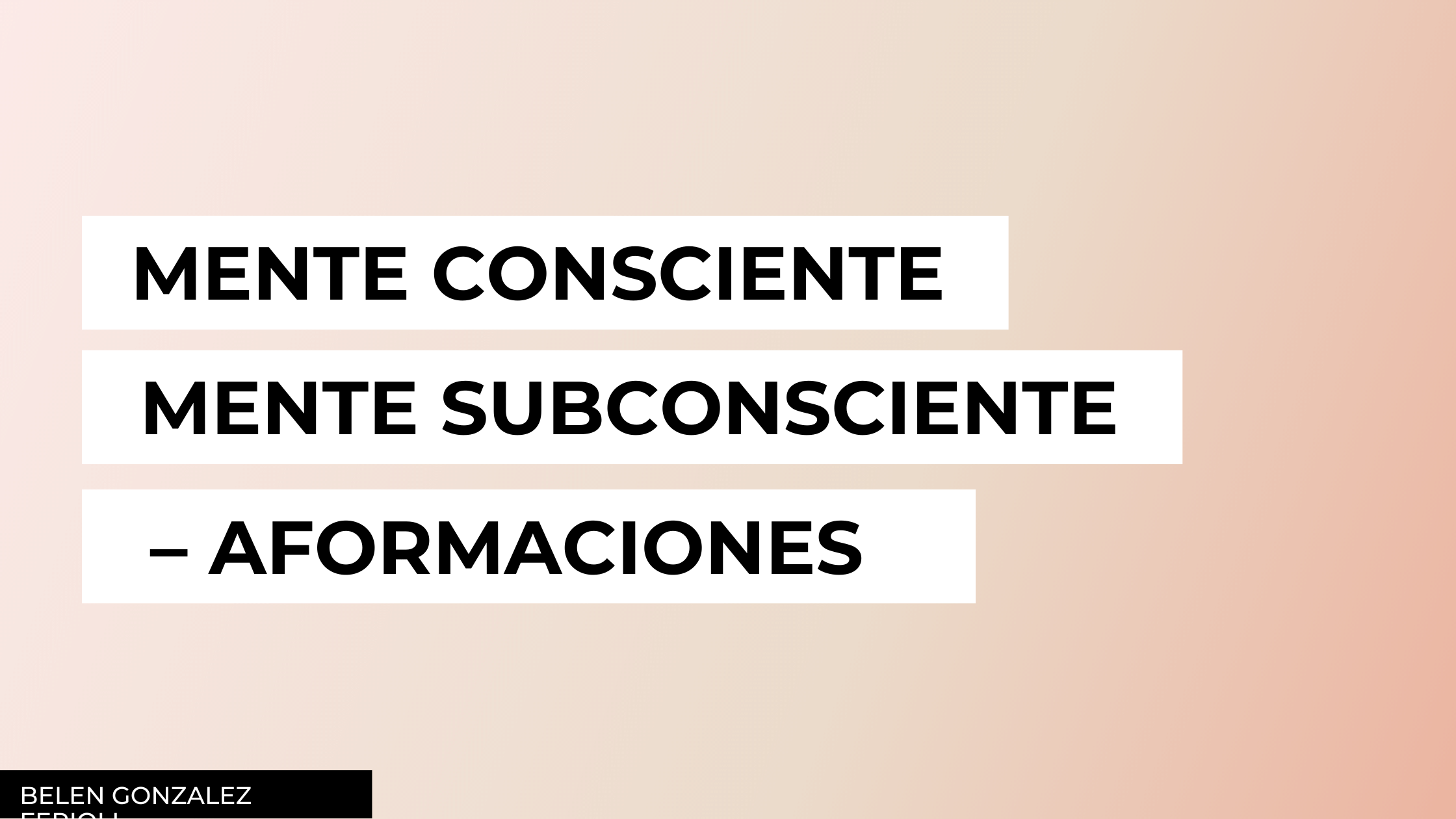 Mente Consciente, Mente Subconsciente y Aformaciones - Belén González ...