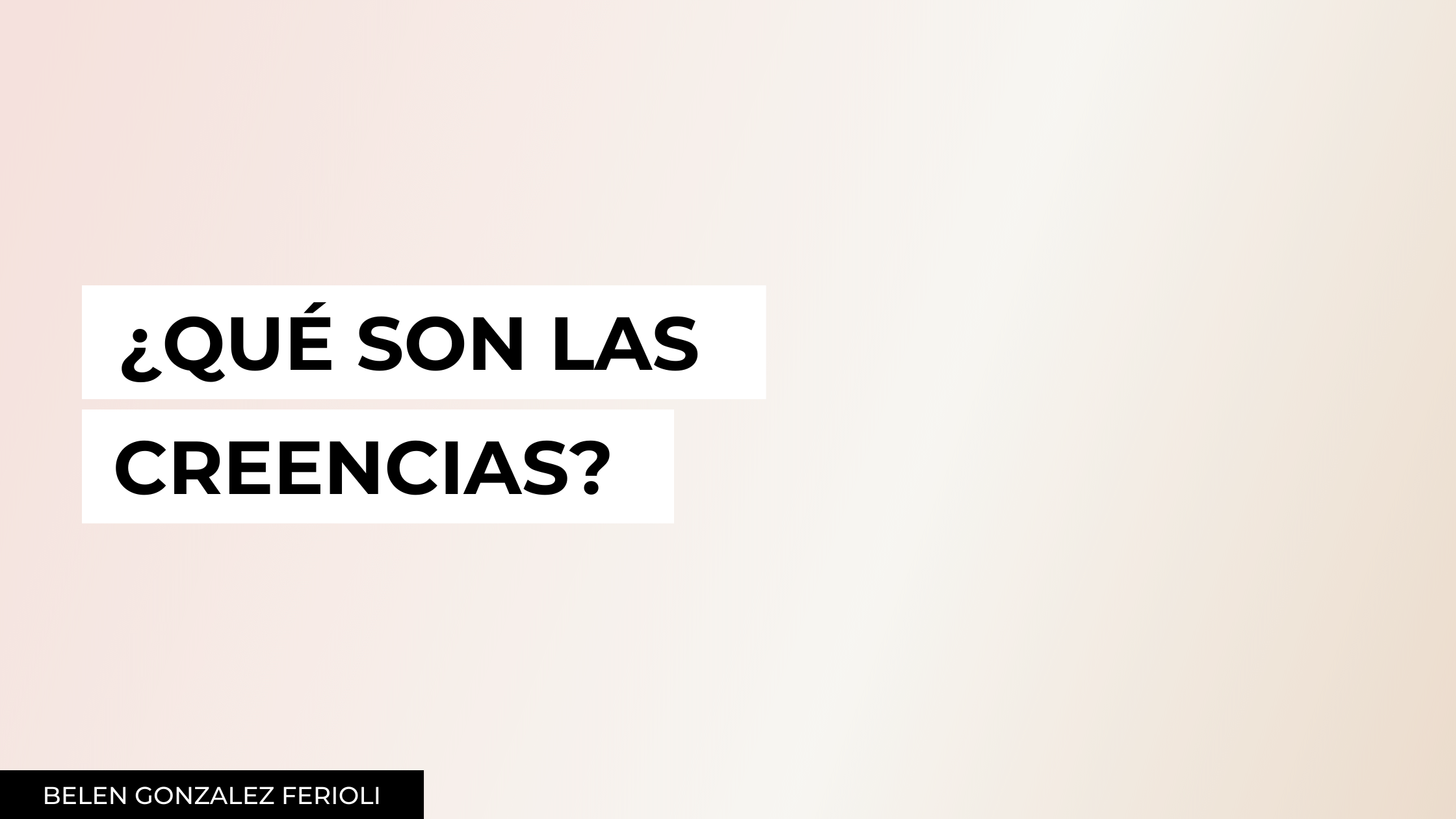 Qué son las creencias - Belén González Ferioli
